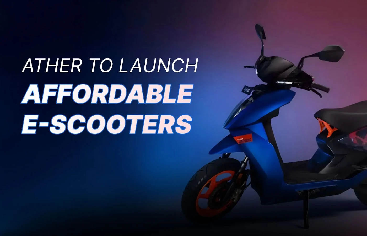 Ather to launch new EL platform | Affordable EV concepts